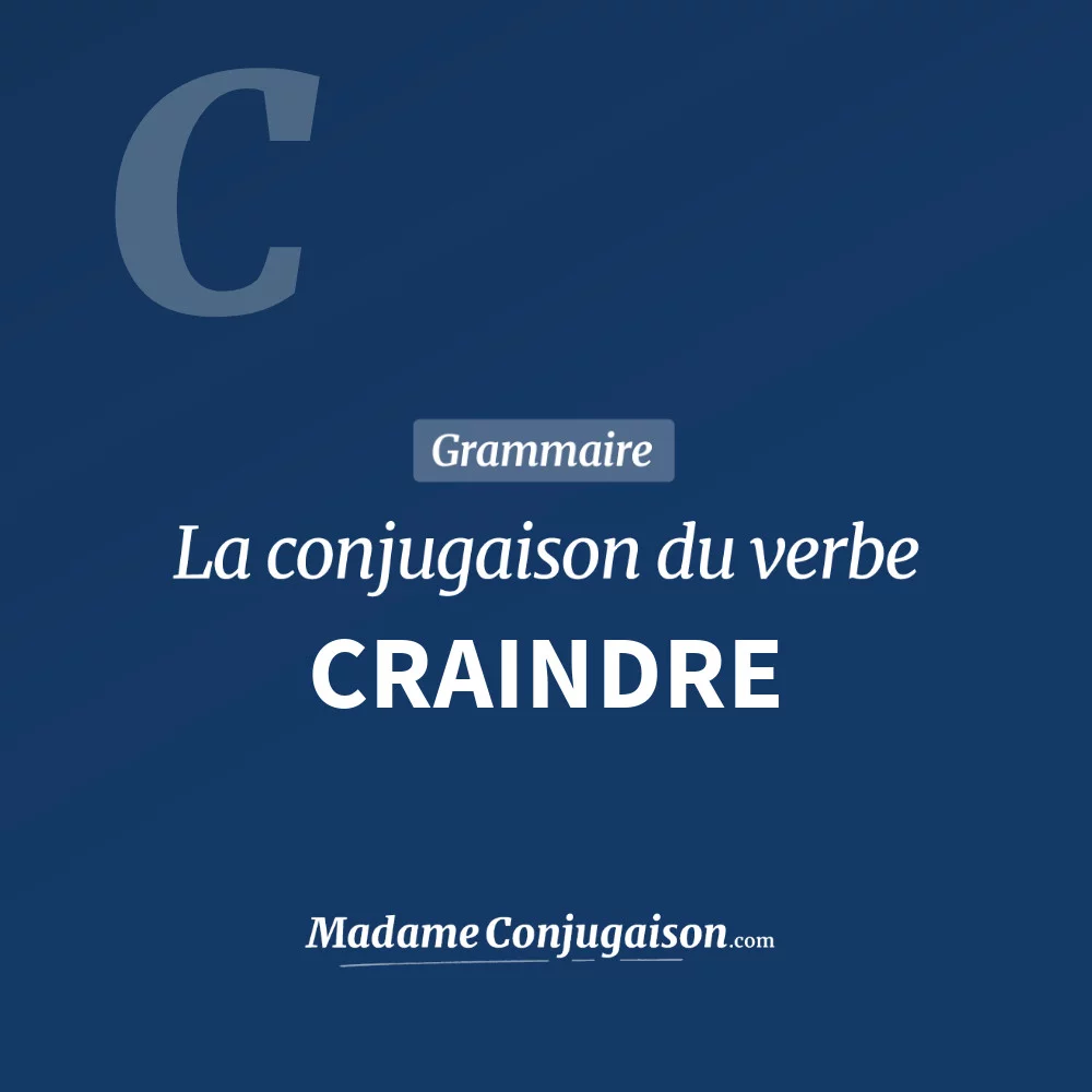 CRAINDRE - La conjugaison du verbe Craindre en français