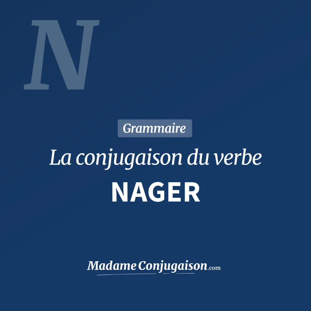 NAGER - La conjugaison du verbe Nager en français